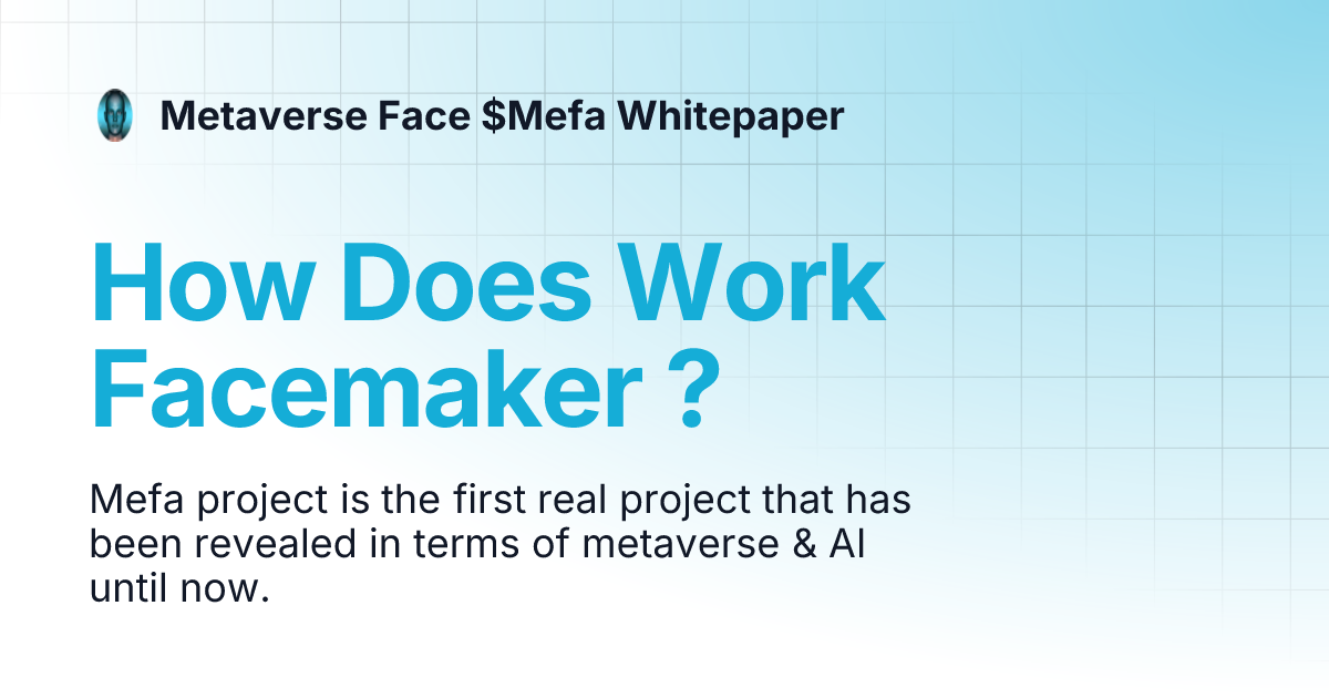 How Does Work Facemaker ? | Metaverse Face $Mefa Whitepaper